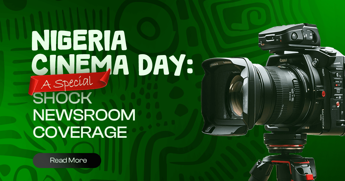 Nigeria's Cinema Day: Tickets Slashed to ₦1,000 for One-Day Celebration - ShockNG