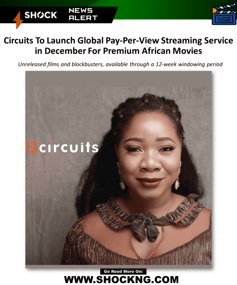 "Circuits TV" To Launch Global Pay-Per-View Streaming Service in December For Premium African ...